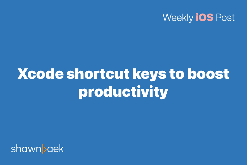 Xcode shortcut keys to boost productivity – Shawn